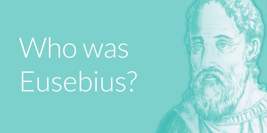 Who Was Eusebius? - OverviewBible